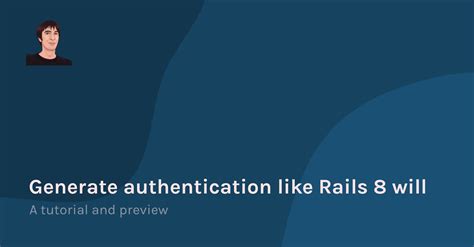 Weekly Digest 1 Generate Authentication Like Rails 8 Will
