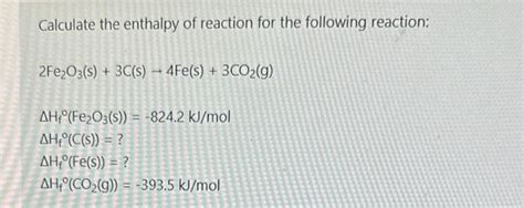 Solved Calculate The Enthalpy Of Reaction For The Following