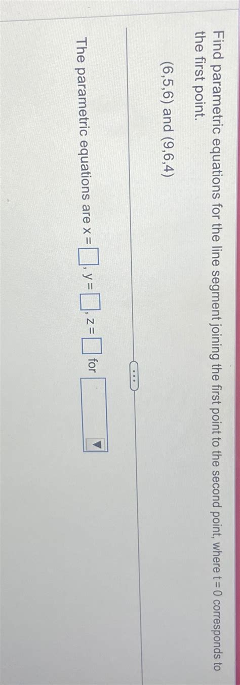 solved find parametric equations for the line segment