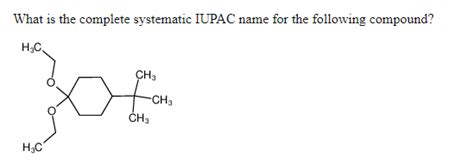 Solved What Is The Complete Systematic Iupac Name For The