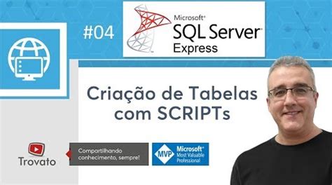 SQL SERVER 04 Criação de Tabelas com scripts conceitos de chaves primária e estrangeira