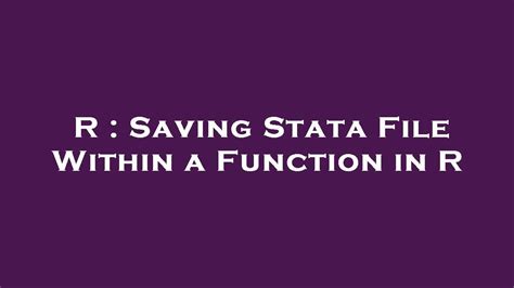 R Saving Stata File Within A Function In R Youtube