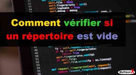 Comment Vérifier Si Un Répertoire Est Vide En Python Waytolearnx