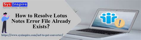 Suffering From Lotus Notes Error File Already Exists Get Best Solution