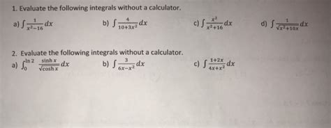 Solved Evaluate The Following Integrals Without A Chegg Com