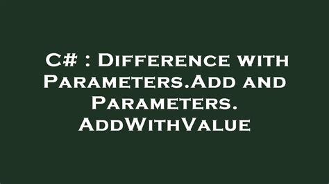 C Difference With Parameters Add And Parameters AddWithValue YouTube