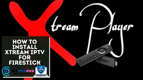 Xtream Iptv For Firestick How To Install And Use In 2025 My Vpn Hub
