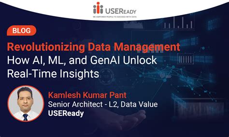 Revolutionizing Data Management How Ai Ml And Genai Unlock Real Time