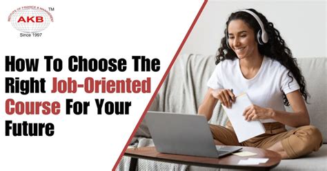 How To Choose The Right Job Oriented Course For Your Future