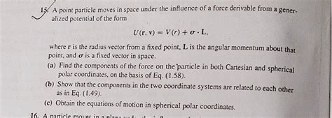 Solved A Point Particle Moves In Space Under The Chegg Com