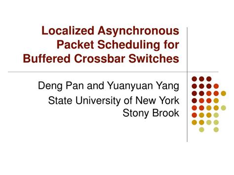 Ppt Localized Asynchronous Packet Scheduling For Buffered Crossbar Switches Powerpoint