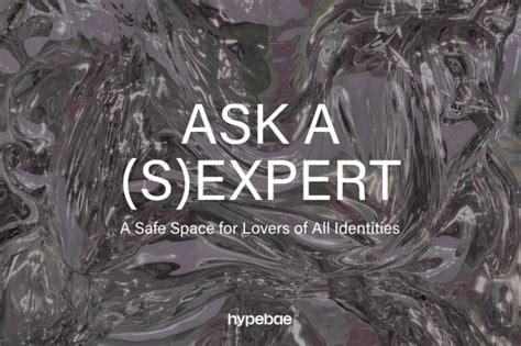 Ask A Sexpert Hypebae