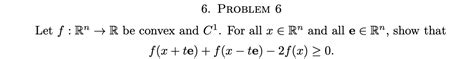 Solved 6 Problem 6 Let Frn→r Be Convex And C1 For All