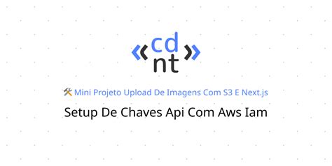 Setup De Chaves Api Com Aws Iam Upload De Imagens Com S3 E Nextjs