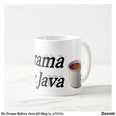 No Drama Before Java 3d Mug Zazzle Funny Mug Funnymug Coffeemug