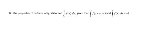 Solved Use Properties Of Definite Integrals To Find Chegg