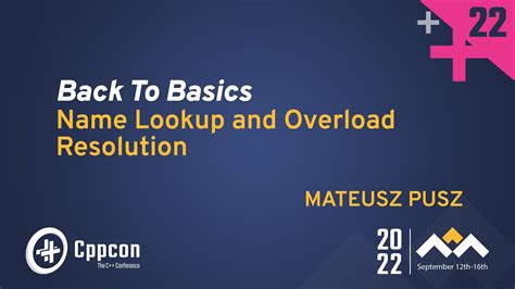 Back To Basics Name Lookup And Overload Resolution In C Mateusz Pusz Cppcon 2022 Youtube