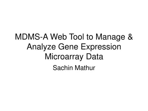 Ppt Mdms A Web Tool To Manage And Analyze Gene Expression Microarray