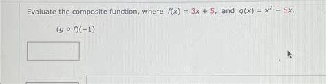 Solved Evaluate The Composite Function Where Fx3x5