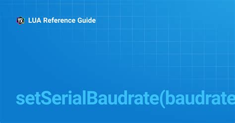 setserialbaudrate baudrate lua reference guide