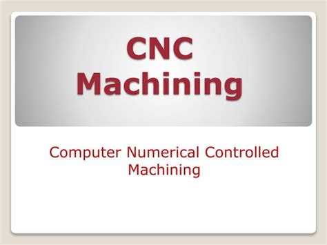Cnc Machining Processes Pptx