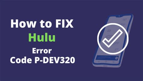 Hulu Error Code P Dev320 Errorcode Assistant Medium
