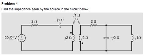 Solved Find The Impedance Seen By The Source In The Circuit