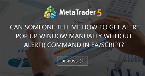 Can Someone Tell Me How To Get Alert Pop Up Window Manually Without Alert Command In Eascript