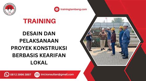 Training Desain Dan Pelaksanaan Proyek Konstruksi Berbasis Kearifan Lokal Training Tambang