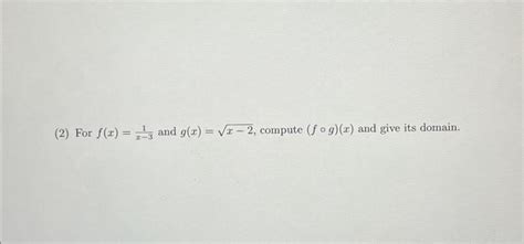 solved 2 for f x ¹ and g x √x 2 compute fog x