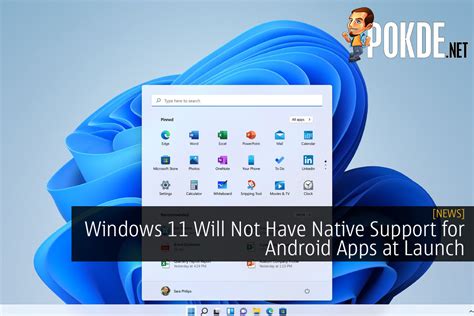 Windows Will Not Have Native Support For Android Apps At Launch Pokde Net