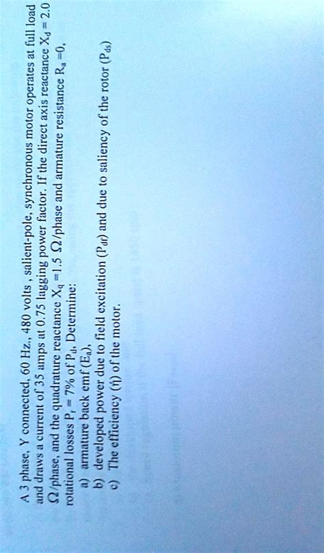 Solved A 3 Phase Y Connected 60 Hz 480 Volts Salient Pole Synchronous Motor Operates At