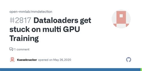 Dataloaders Get Stuck On Multi Gpu Training · Issue 2817 · Open Mmlab