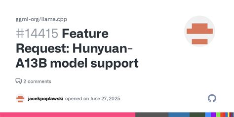 Feature Request Hunyuan A13b Model Support · Issue 14415 · Ggml Orgllamacpp · Github