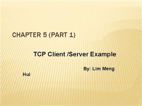 CHAPTER 5 PART 1 TCP Client Server Example