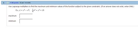 Solved Use Lagrange Multipliers To Find The Maximum And Chegg