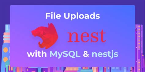 Handling File Uploads With Nestjs And Mysql Dev Community