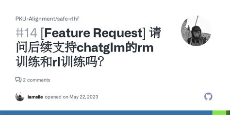 Feature Request 请问后续支持chatglm的rm训练和rl训练吗 Issue PKU Alignment safe rlhf GitHub
