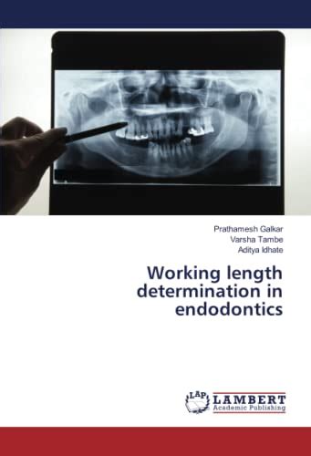 Working Length Determination In Endodontics By Prathamesh Galkar Goodreads