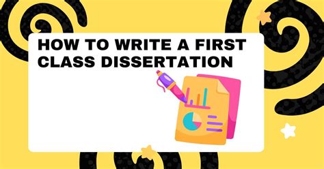 How To Write A First Class Dissertation