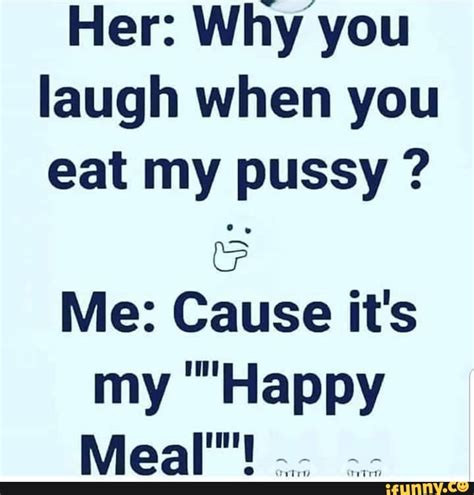 Her Why”you Laugh When You Eat My Pussy Me Cause Its My Hªppy