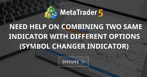 Need Help On Combining Two Same Indicator With Different Options