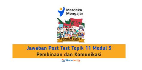 Jawaban Topik 11 Modul 3 Pembinaan Dan Komunikasi Waca Berita