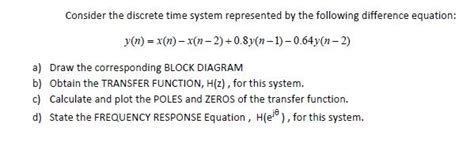 Solved Consider The Discrete Time System Represented By The Chegg