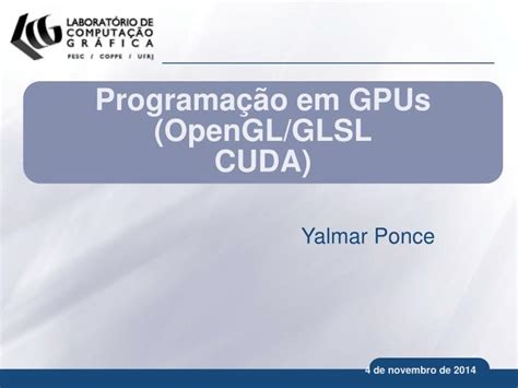 Ppt Programação Em Gpus Openglglsl Cuda Powerpoint Presentation Id6161967
