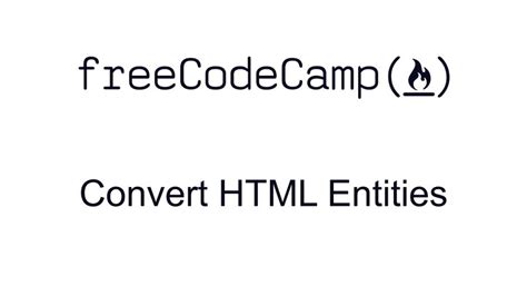 Convert Html Entities Intermediate Algorithm Scripting Free Code Camp