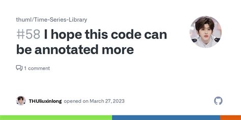 i hope this code can be annotated more · issue 58 · thuml time series library · github
