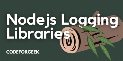 7 Best Nodejs Logging Libraries For Your Next Project Codeforgeek