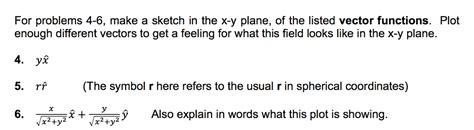 Solved Make A Sketch In The X Y Plane Of The Listed Vector Chegg Com