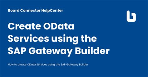 Create Odata Services Using The Sap Gateway Builder Board Connector